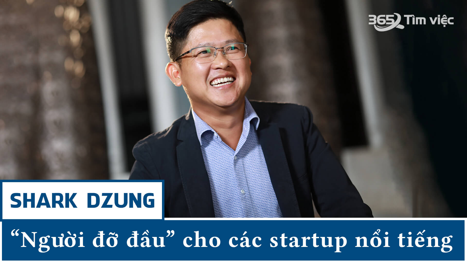 Tiểu sử Shark Dzung - “Người đỡ đầu” cho các startup nổi tiếng